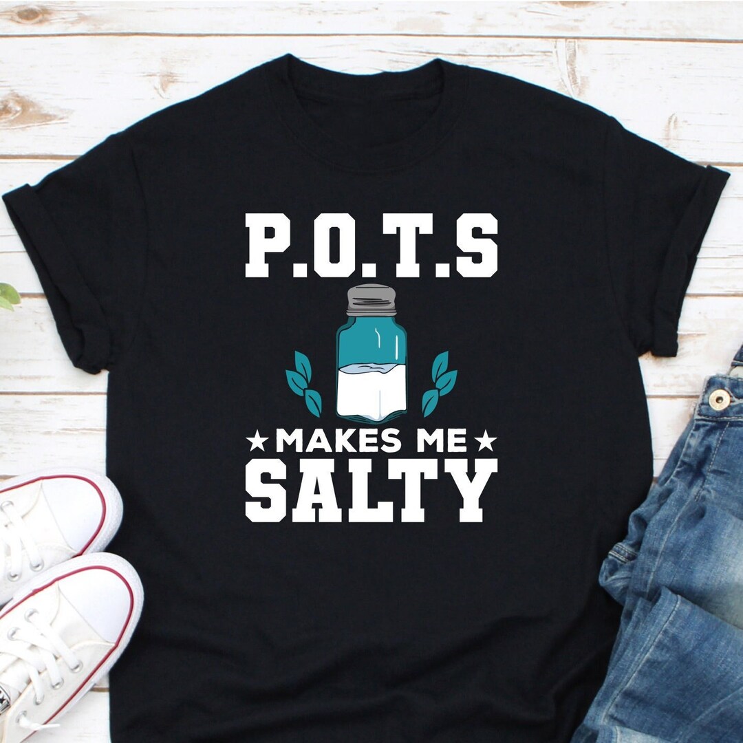 POTS Makes Me Salty Shirt, Postural Orthostatic Tachycardia Syndrome ...