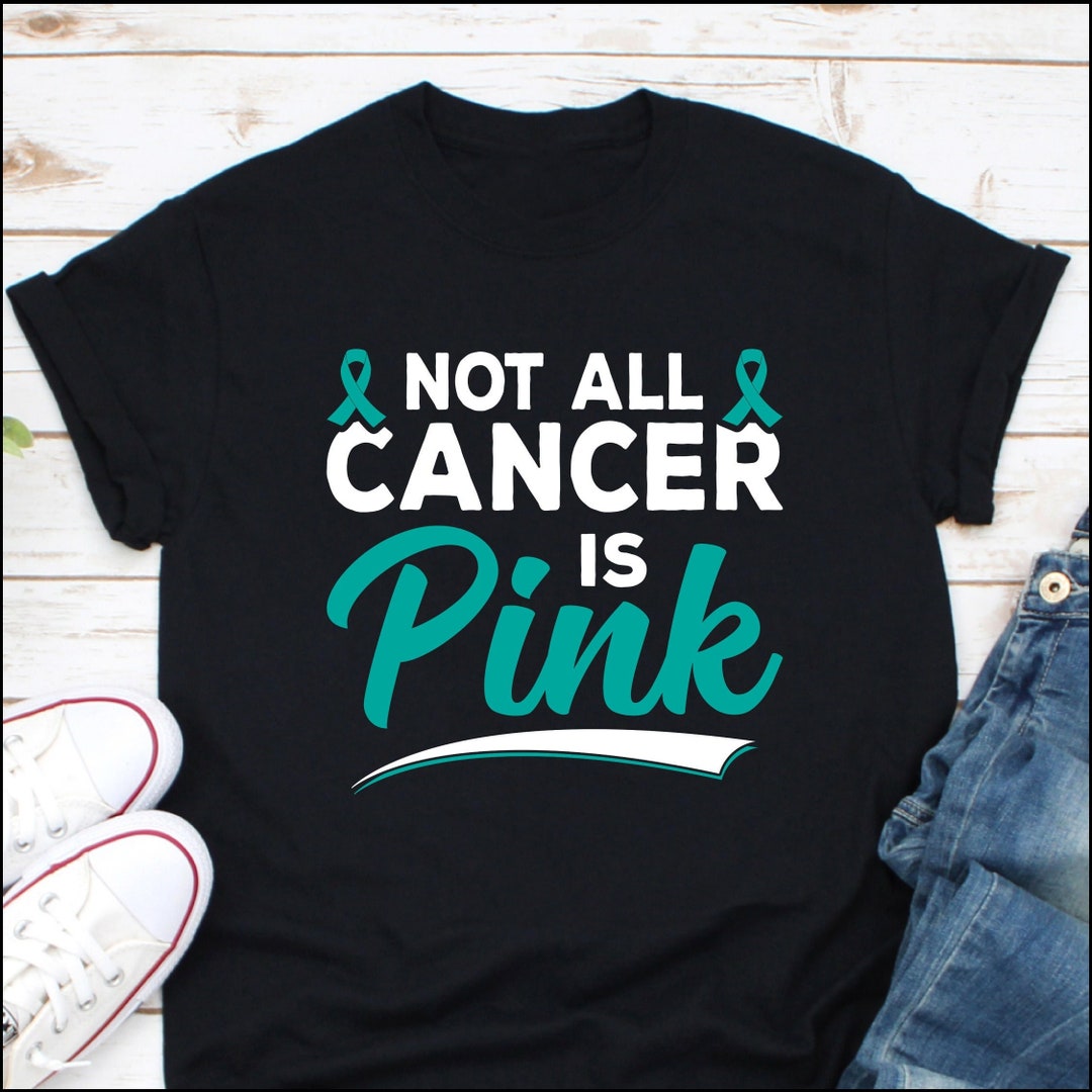 Not All Cancer is Pink Shirt, Ovarian Cancer Awareness Shirt, Ovarian ...