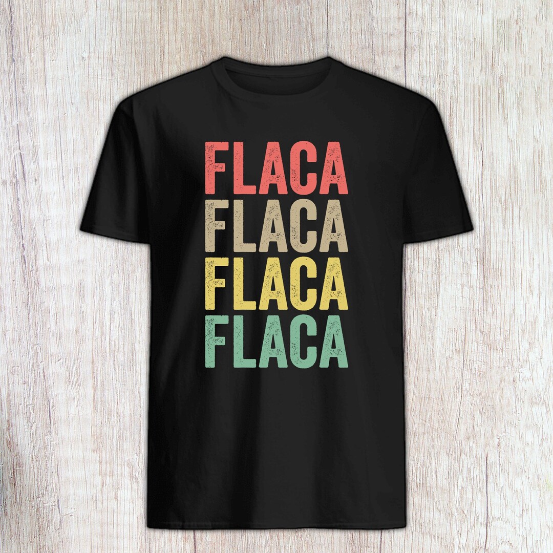 Flaca Shirt, La Flaca Shirt, Chicana Shirt, Mexicana Shirt, Chicana ...