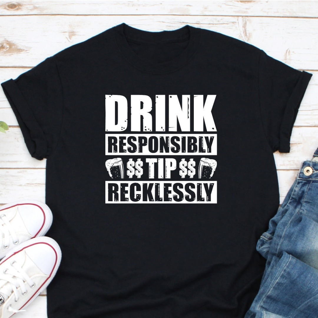 Drink Responsibly Tip Recklessly Shirt, Funny Bartender Shirt, Barmaid ...