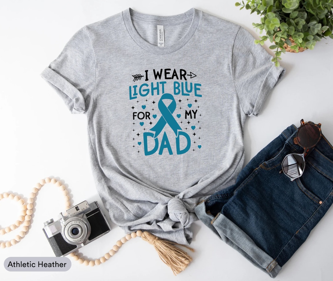I Wear Light Blue for My Dad Shirt, Prostate Cancer Shirt, Blue Cancer ...