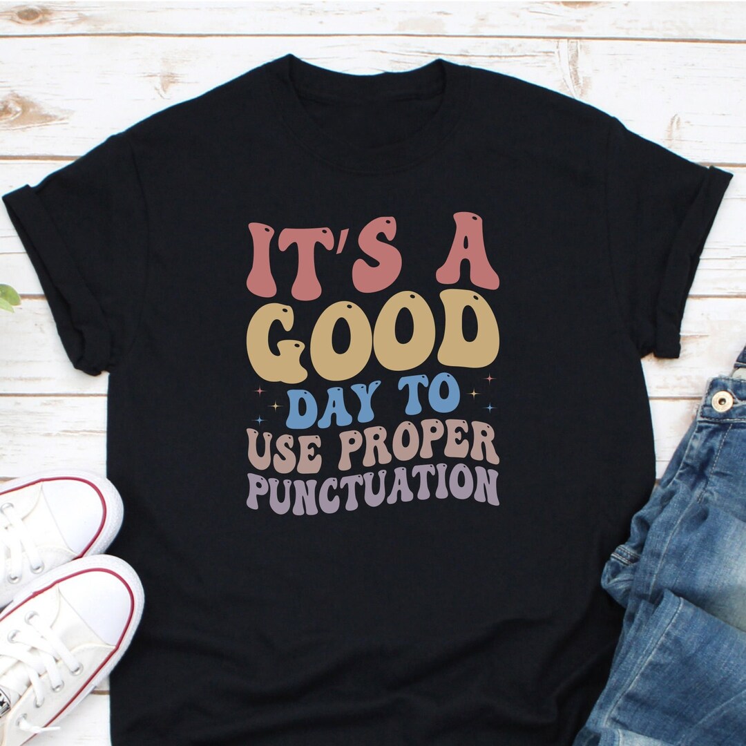 It's A Good Day to Use Proper Punctuation Shirt, Bibliophile Shirt ...