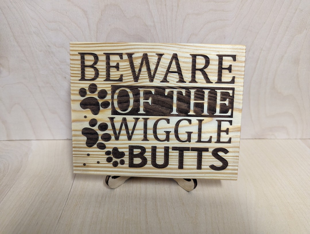 Beware of the Wiggle Butts, Laser Engraved Pine Wood Sign. - Etsy