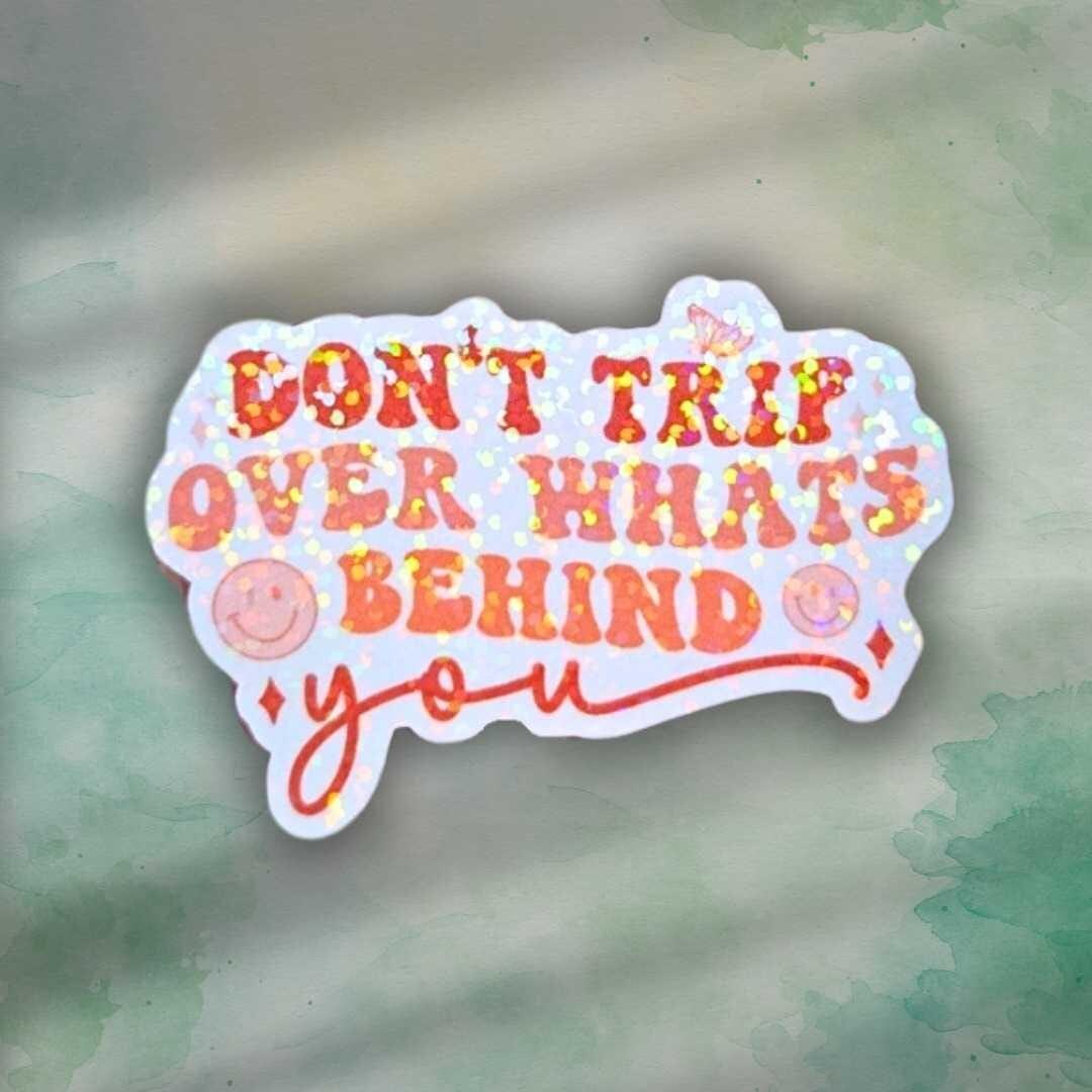 Don’t Trip Over What’s Behind You - Sticker for Manifestation Journal ...