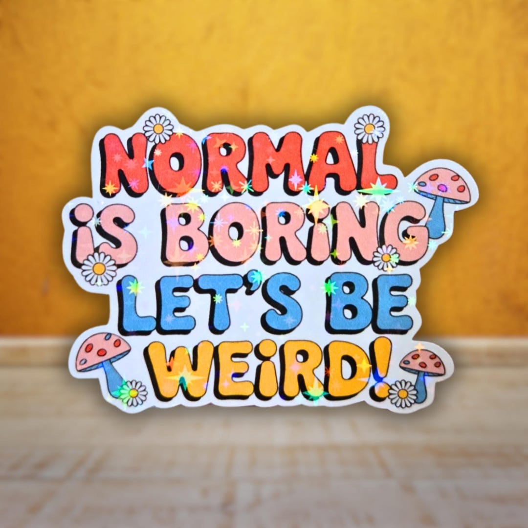 Normal is Boring Let's Be Weird - Sticker, Stocking Stuffer, Planner ...
