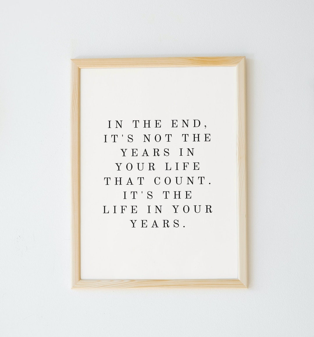 The Life in Your Years Quote, Inspirational Quote, Positive Quote, Wall ...
