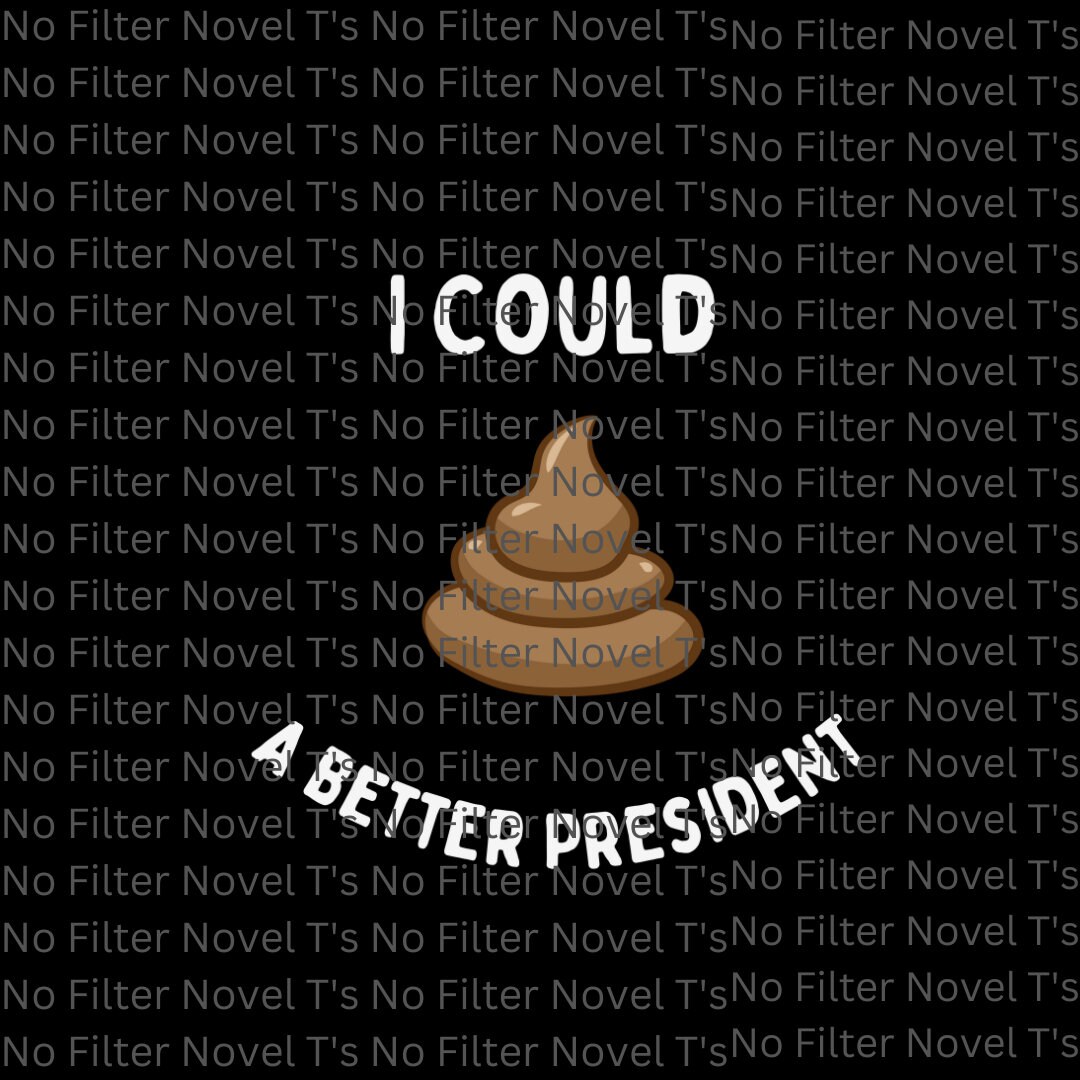 I Could Sh** a Better President Poop Emoji Digital PNG Download - Etsy