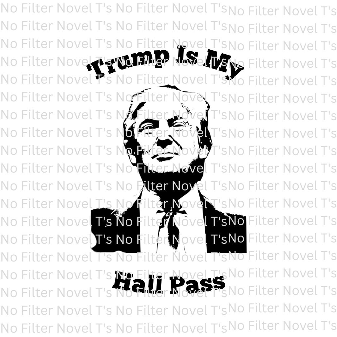 Trump is My Hall Pass Digital PNG - Etsy