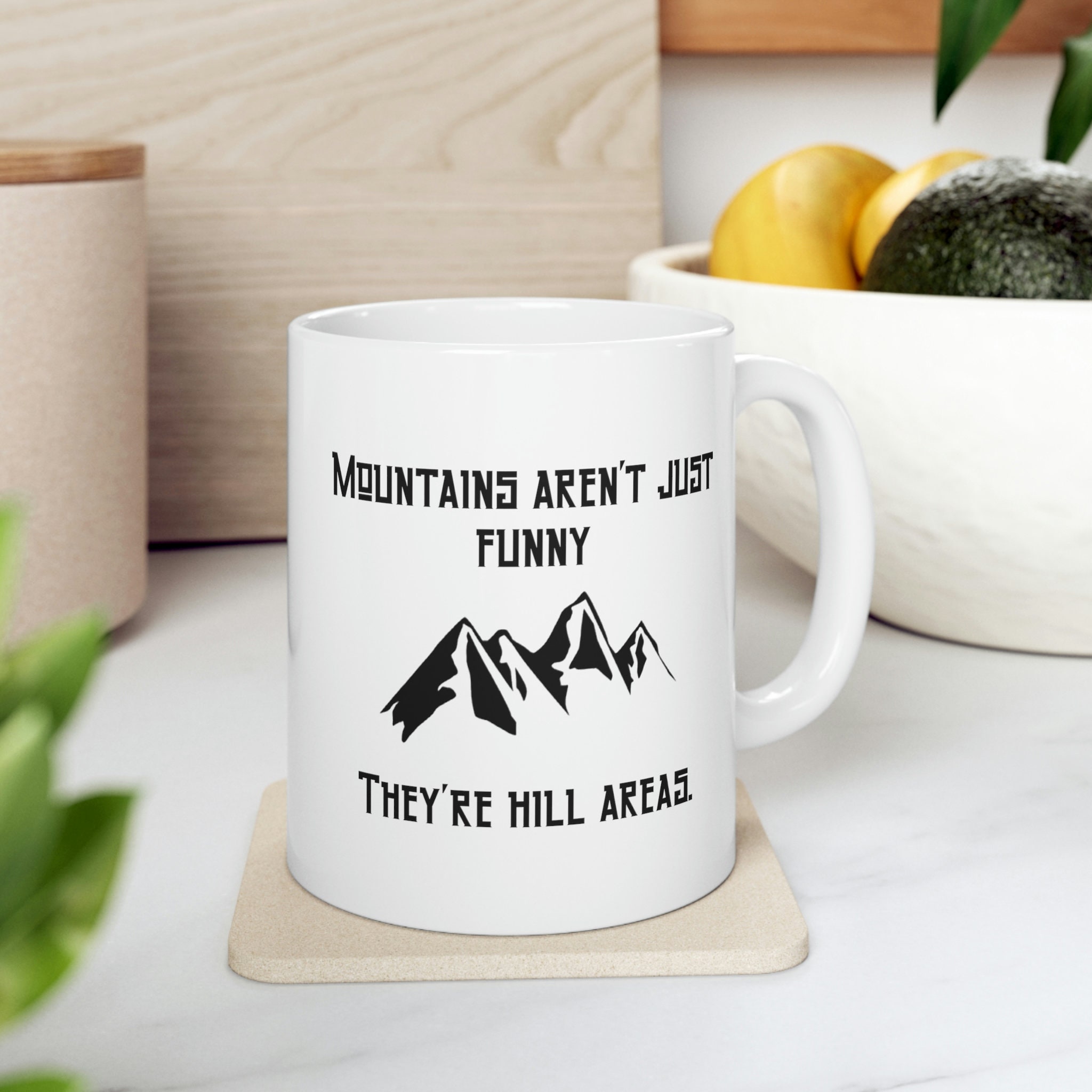 Funny Mountain Joke Mug - "mountains Aren't Just Funny, They're Hill ...