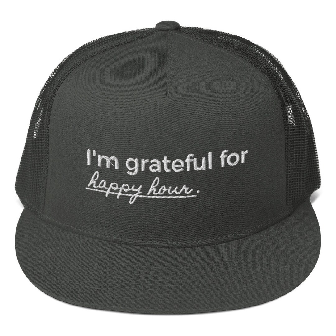 Happy Hour Gratitude Trucker Hat, Grateful for Happy Hour Hat, Happy ...