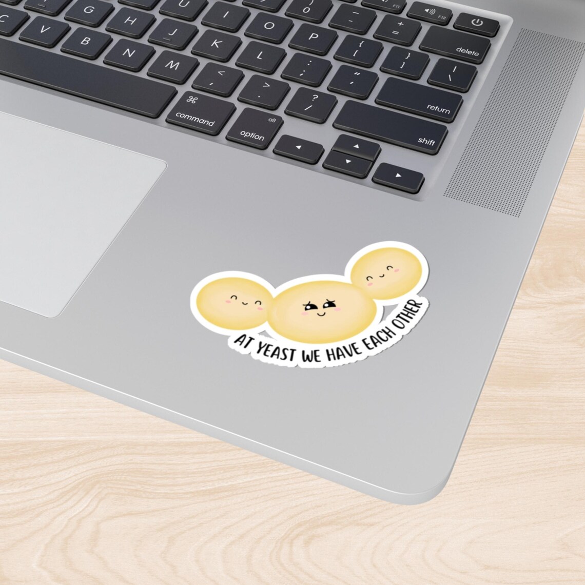 Funny Yeast Sticker, at Yeast We Have Each Other, Microbiology Humor ...