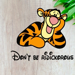 Tigger Don't Be Ridickorous Instant Download Digital File. T-shirt File, Vinyl Decals, Home ...