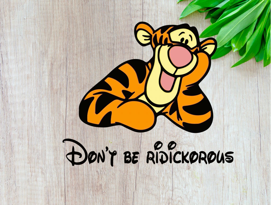 Tigger Don't Be Ridickorous Instant Download Digital File. T-shirt File ...