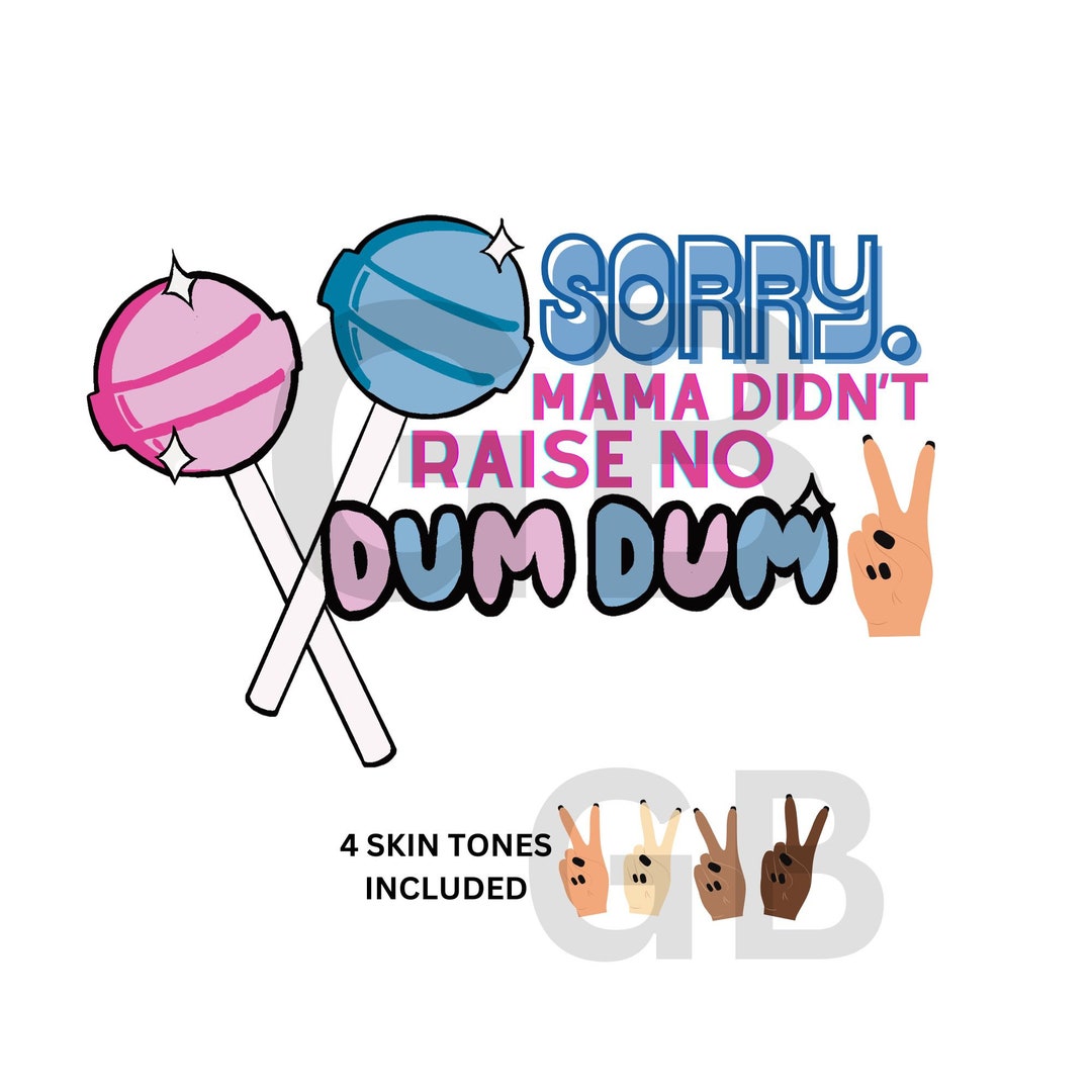Mama Didn't Raise No Dum Dum PNG, Funny Dgital Download Printable Wall ...