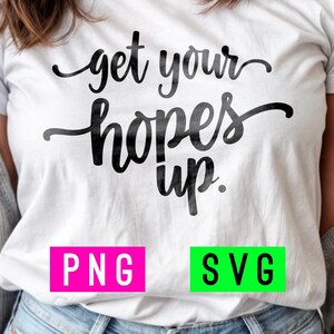 Get Your Hopes up PNG SVG Artpush - Etsy