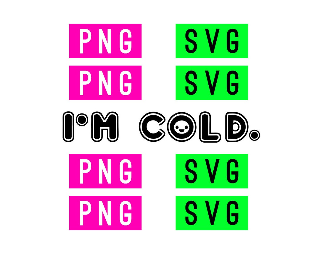 I'm Cold. SVG + PNG | Artpush - Etsy