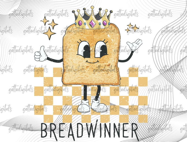 Breadwinner PNG, Bread PNG Sublimation Digital Design Download, Toast ...