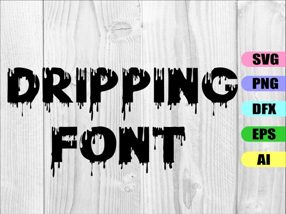 Dripping Font SVG 2 Dripping Alphabet Cut Files Svg File for - Etsy