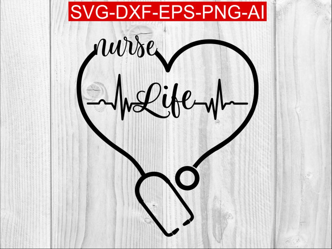 Nurse Life Svg Nursing Life Svg Nurse Svg Nursing Svg Nurse Heart Svg ...