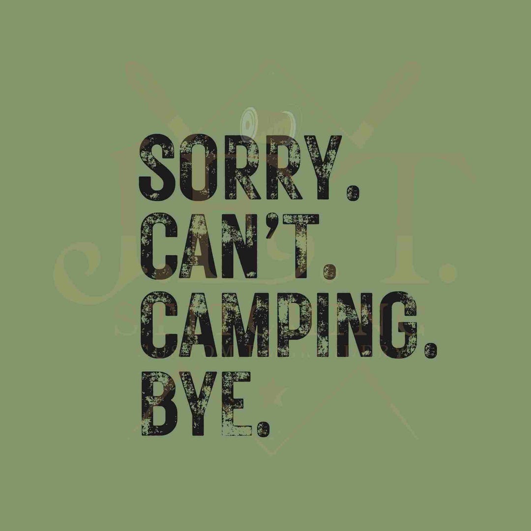 Sorry, Can't, Camping, Bye Digital Design - Etsy