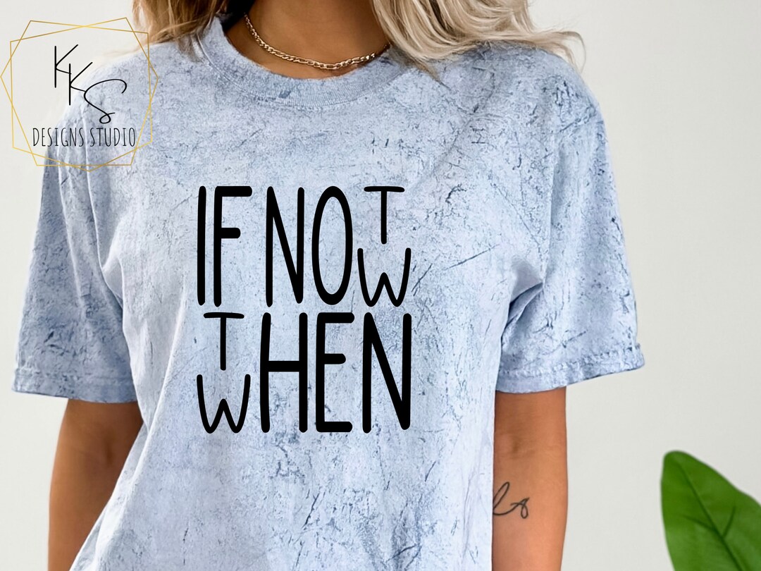 If Not Now Then When SVG, If Not Now Then When PNG, Motivational Svg ...