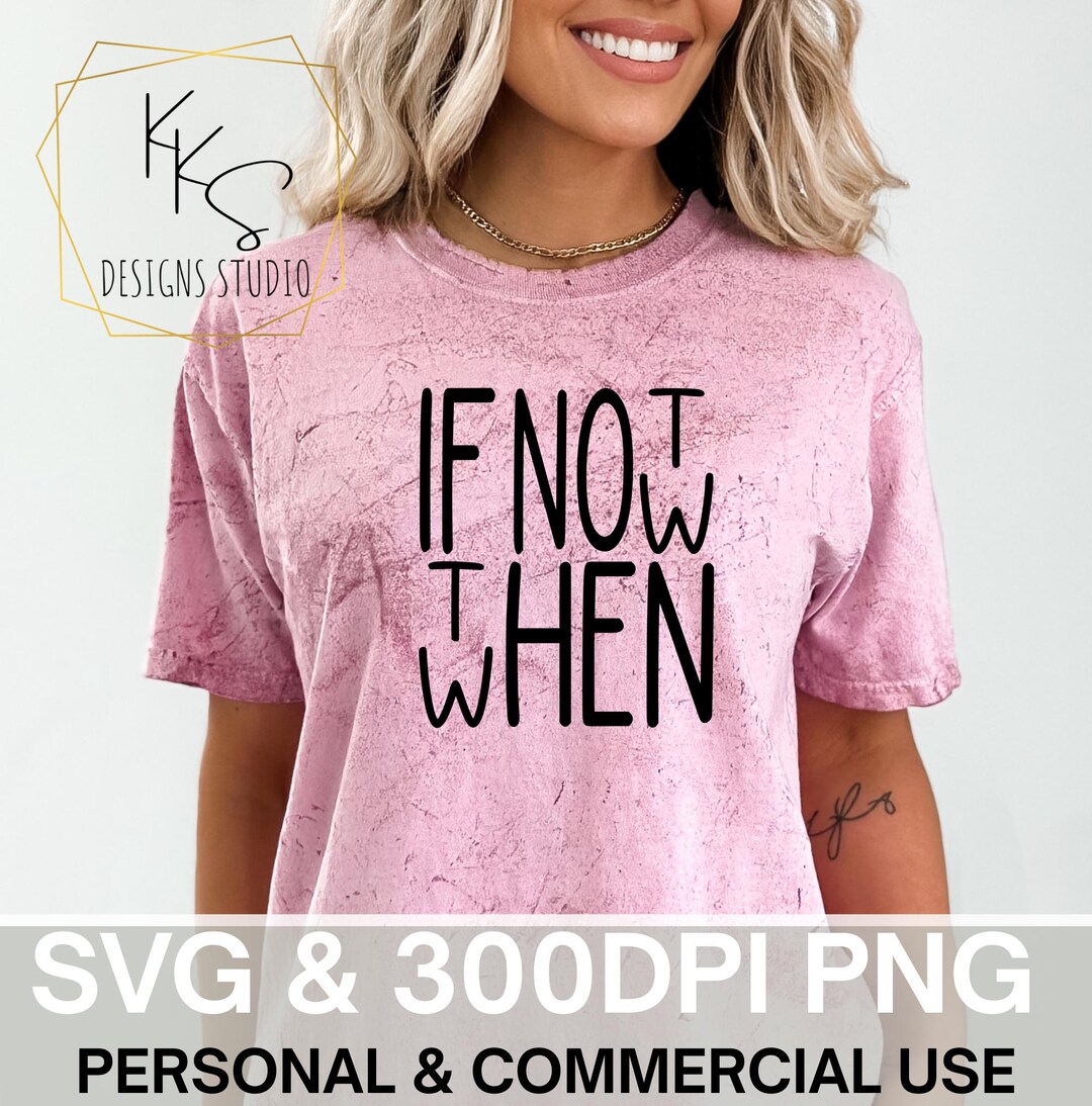 If Not Now Then When SVG, If Not Now Then When PNG, Motivational Svg ...