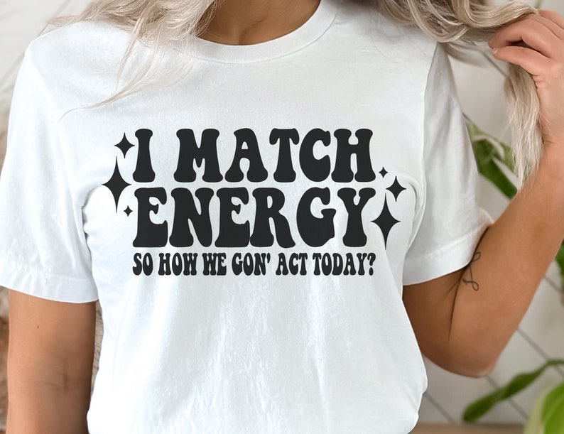 I Match Energy SVG I Match Energy PNG Sarcastic Svg Funny - Etsy