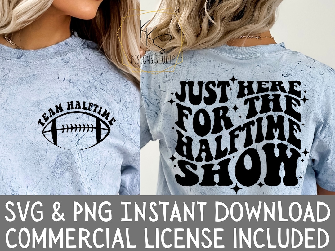 Just Here for the Halftime Show Svg Png, Halftime Files, Football Png ...