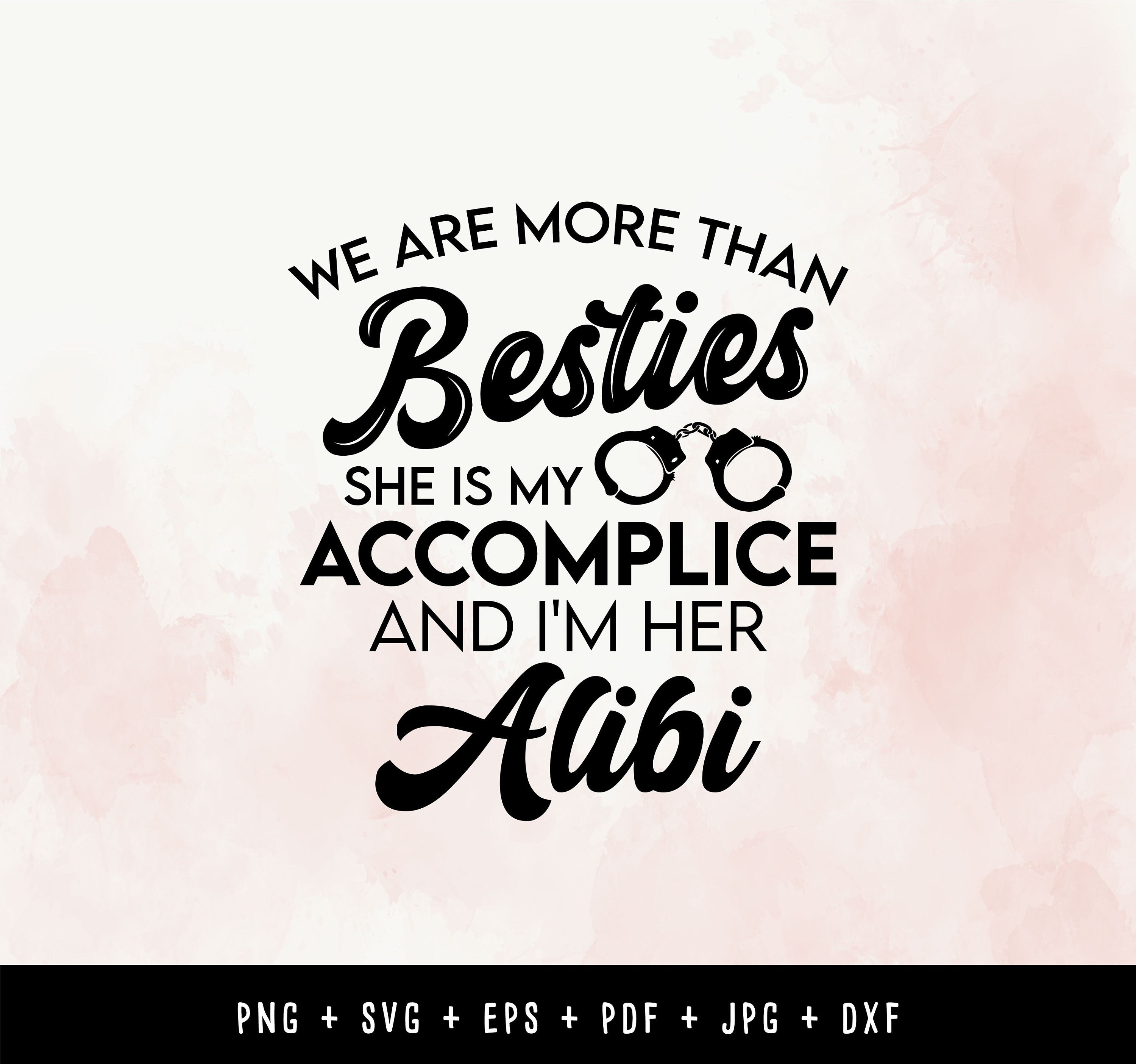 Besties Accomplice and Alibi Funny Besties PNG/ SVG Files for T Shirt ...
