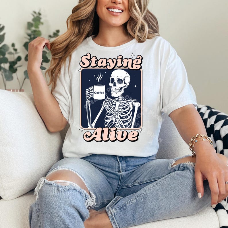 Staying Alive Skeleton Coffee Lover - PNG, SVG Digital Download for T ...