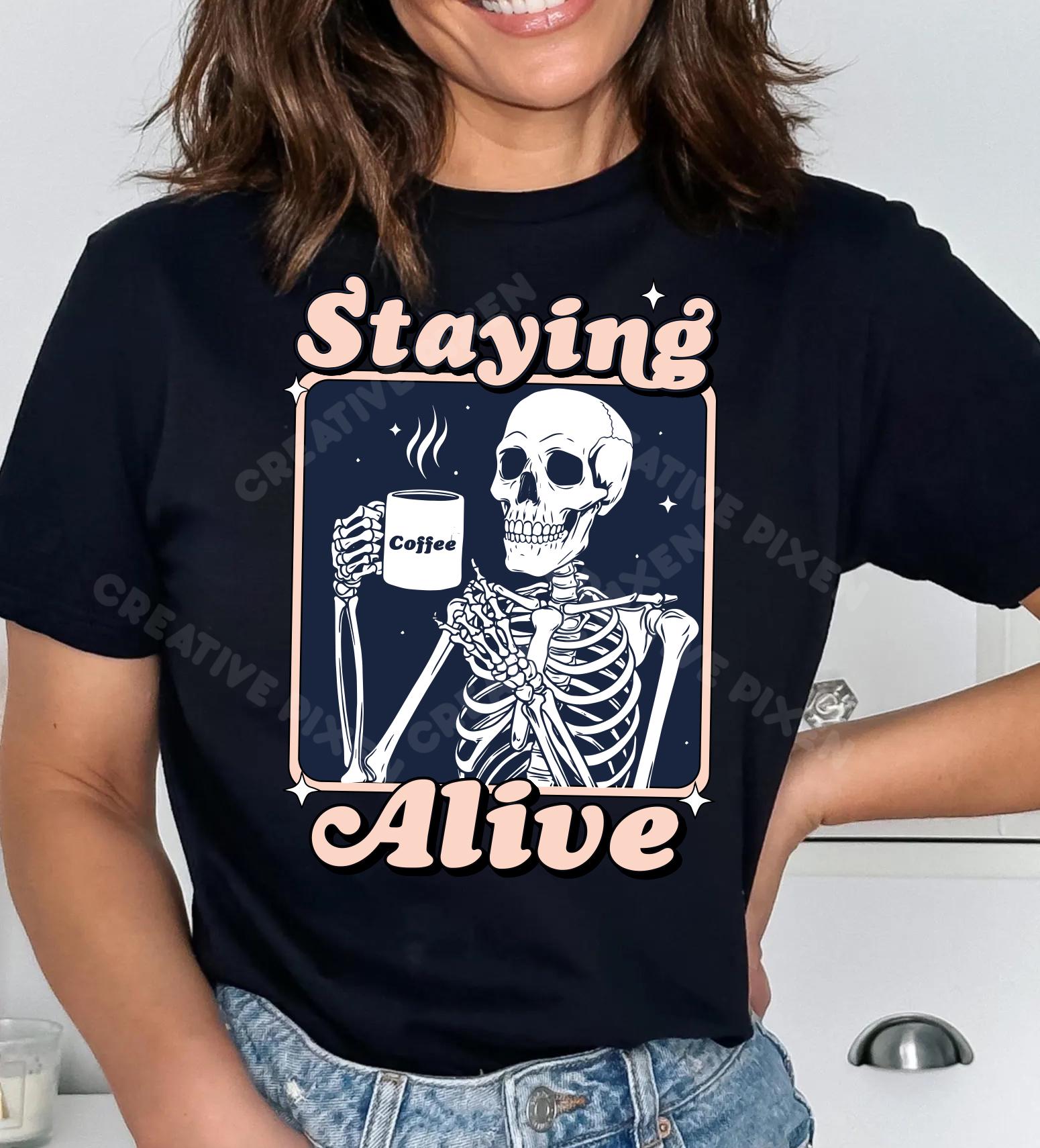 Staying Alive Skeleton Coffee Lover - PNG, SVG Digital Download for T ...