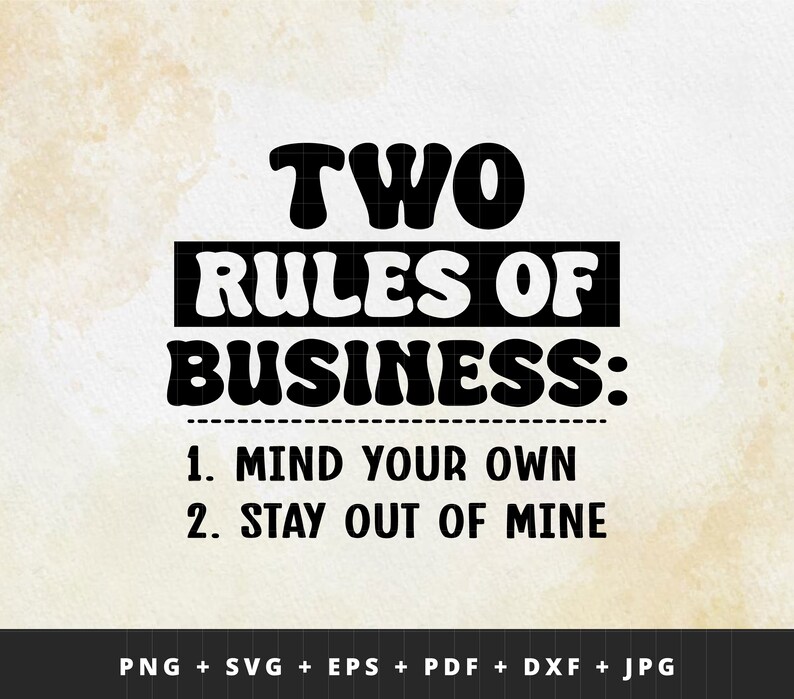Two Rules of Business Svg, Mind Your Own Business Funny, Stay Out of ...