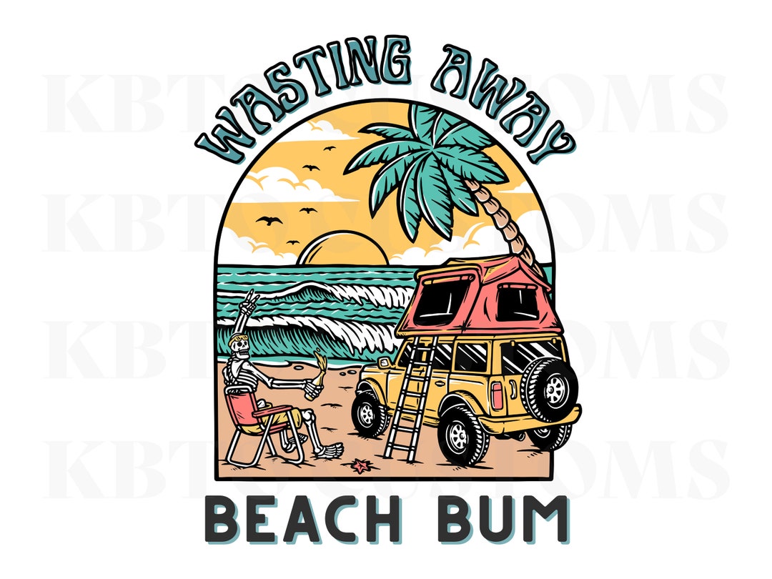 Wasting Away Beach Bum Camping Art PNG Sublimation DTF Prints - Etsy