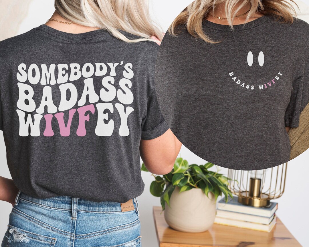 IVF Shirt IVF Badass Wife Shirt Infertility T-shirt Ivf Transfer Day ...
