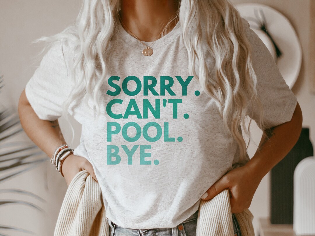 Sorry Cant Pool Bye Shirt Swimming Pool T-shirt Funny Swim Club Meet ...