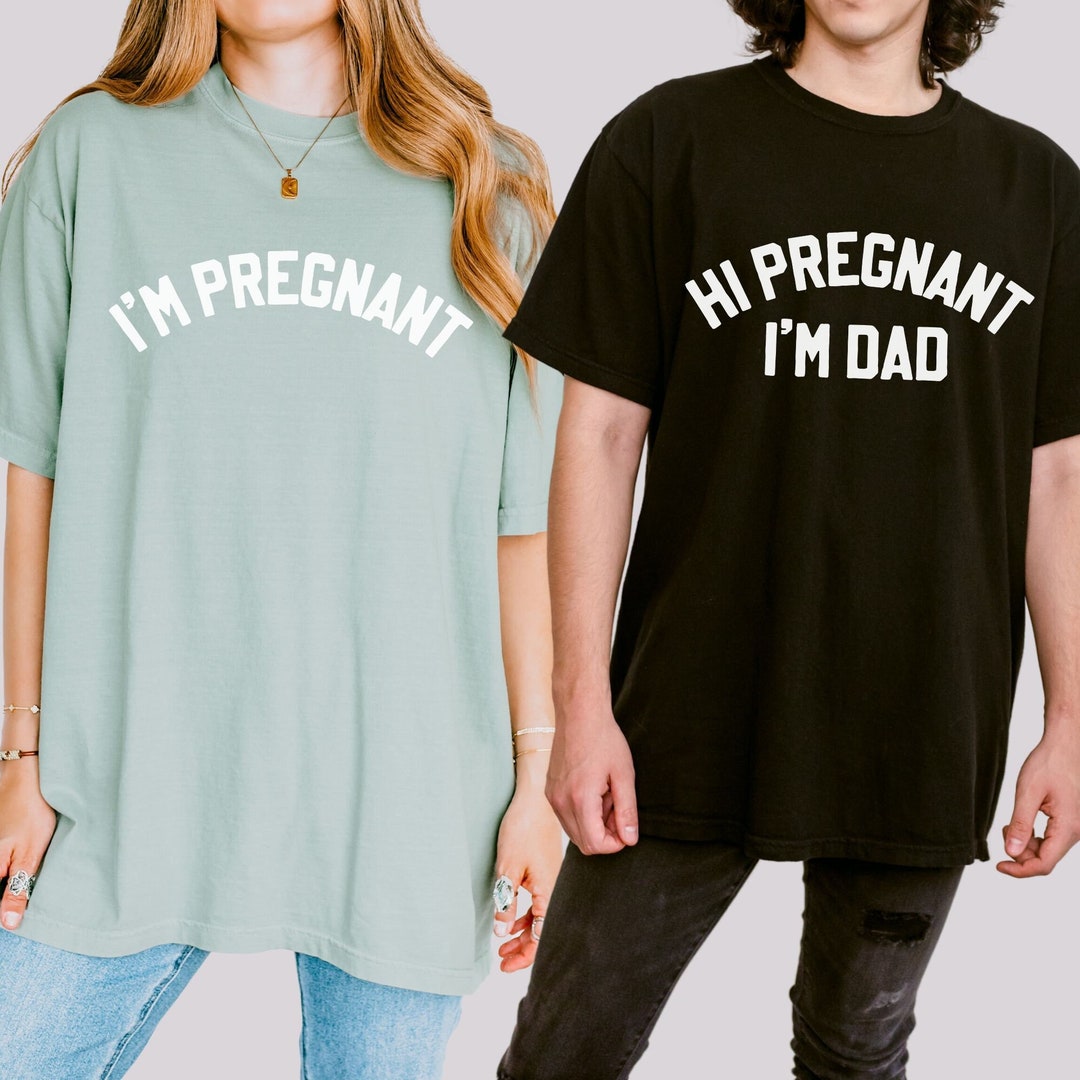 Funny Im Pregnant Im Dad Matching Couples Pregnancy Announcement Shirts, Comfort Colors Baby ...