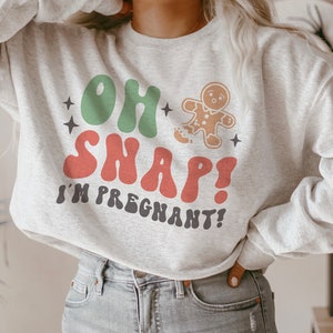 Oh Snap Gingerbread Cookie Pregnancy Announcement Sweatshirt Xmas ...