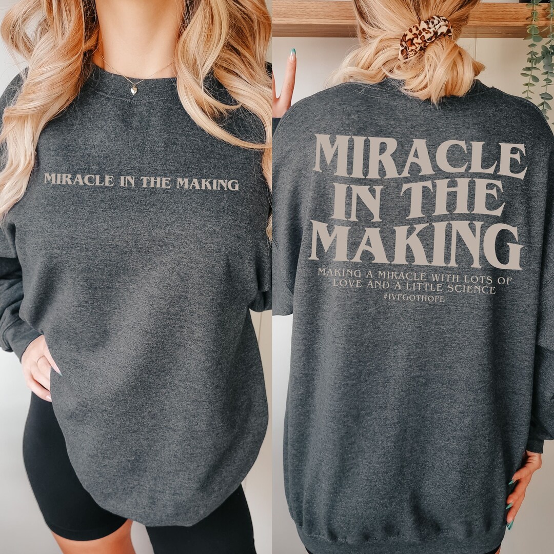 Custom IVF Making A Miracle Sweatshirt IVF Positive Vibes T Sweater ...