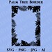Palm Tree Border Svg, Png, Jpg, Ai, Commercial Use, Tree Border Clipart ...