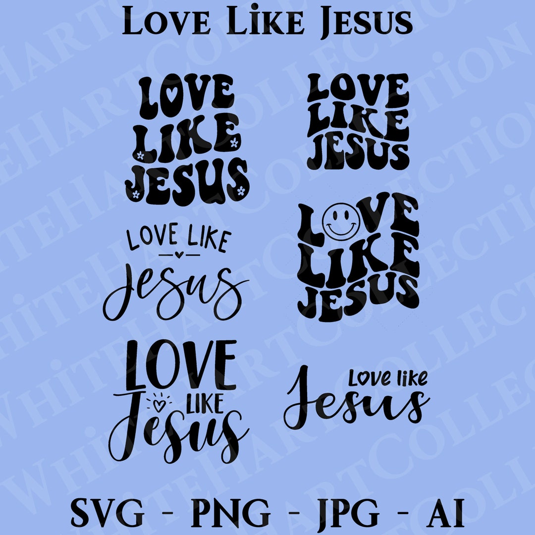 6 Love Like Jesus Svg, Png, Jpg, Ai, Commercial Use, Love, Jesus Svg ...