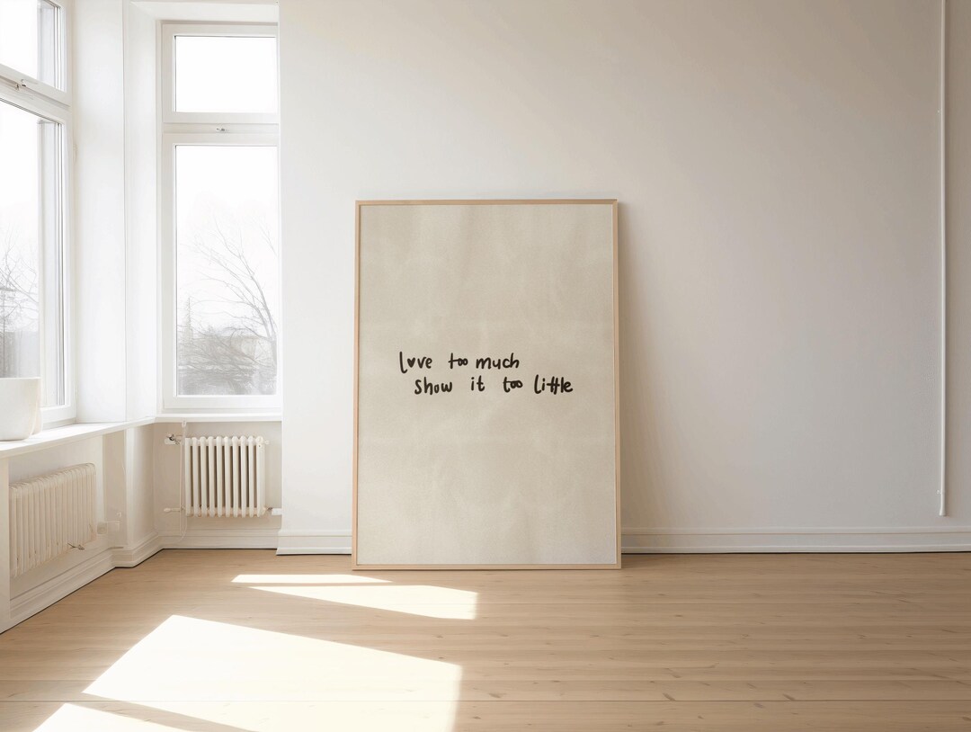 Love Too Much Show Too Little Print: Handwriting Poster Entryway Wall ...