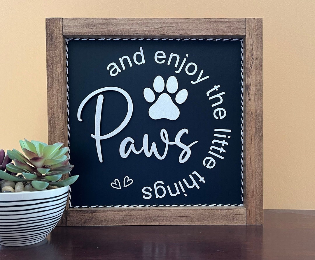 Paws and Enjoy the Little Things Dog Sign Home Decor Dog Sign 3D Dog ...