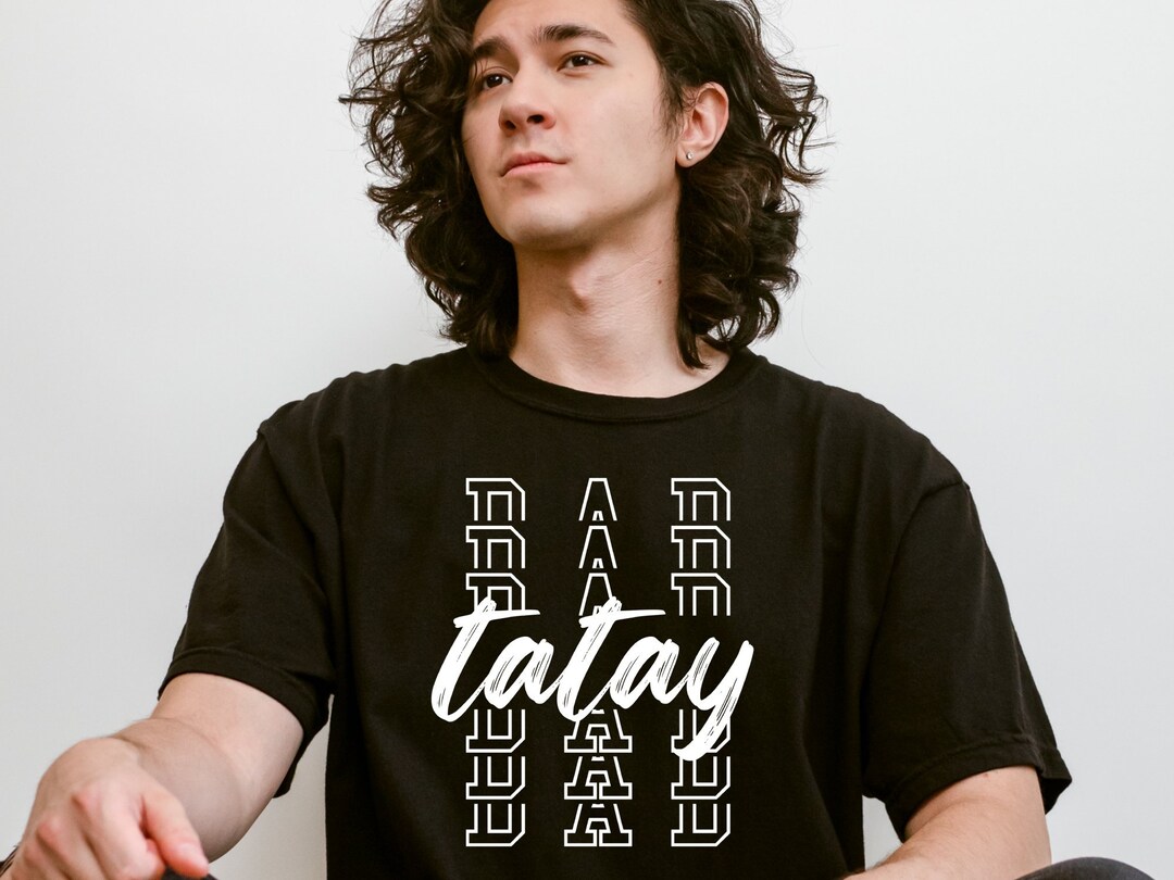 Tatay and Dad, Tagalog Nickname T-shirt, Fathers Day Shirts, Cool Dad T ...