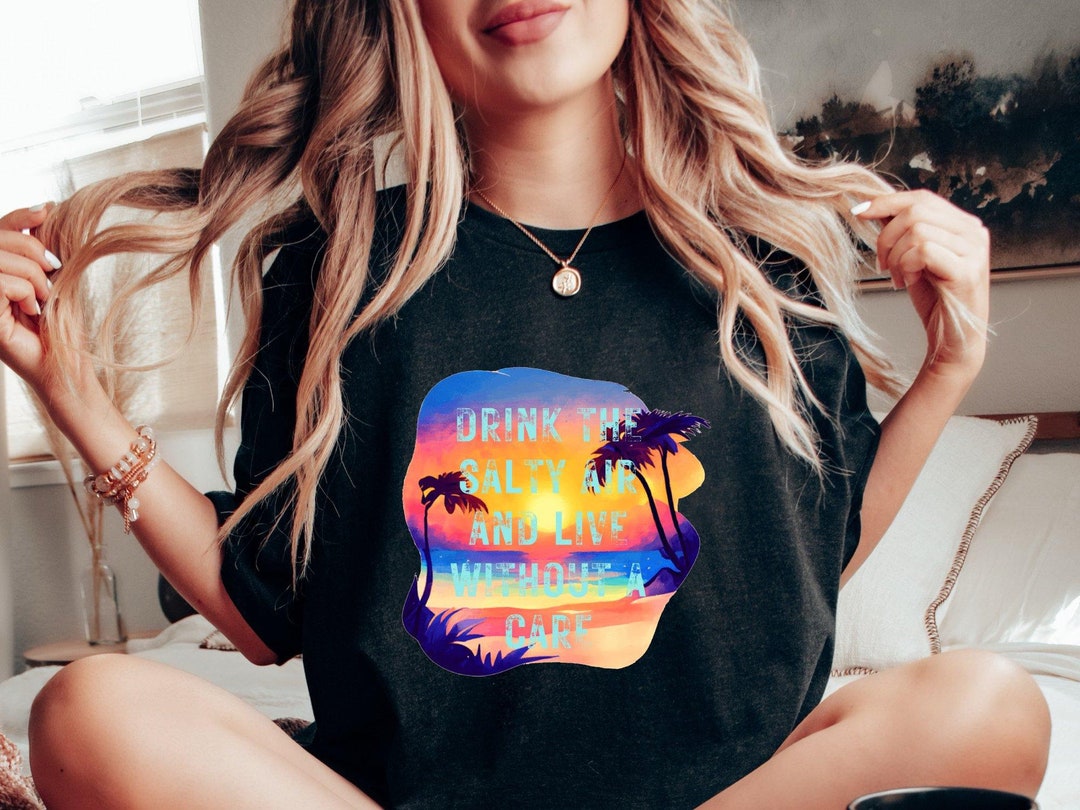 Drink the Salty Air and Live Without A Care T-shirt, Cute Summer T ...