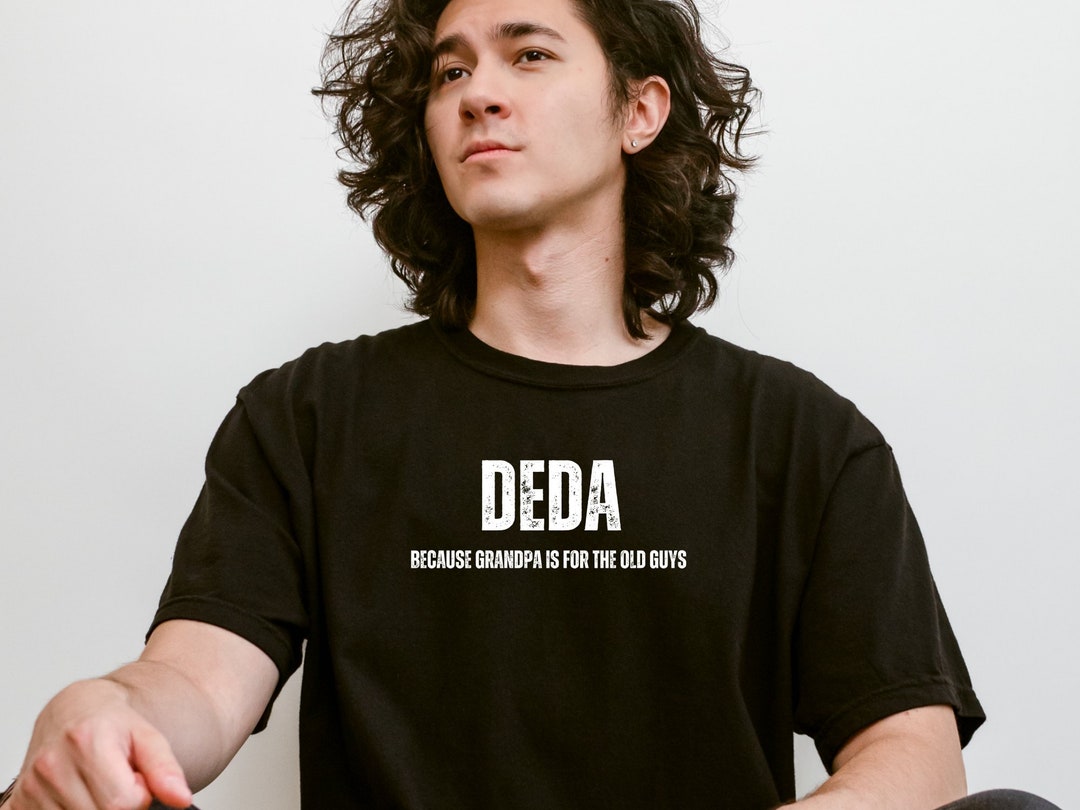 Deda, Because Grandpa is for the Old Guys, Funny Bosnian Grandfather T ...