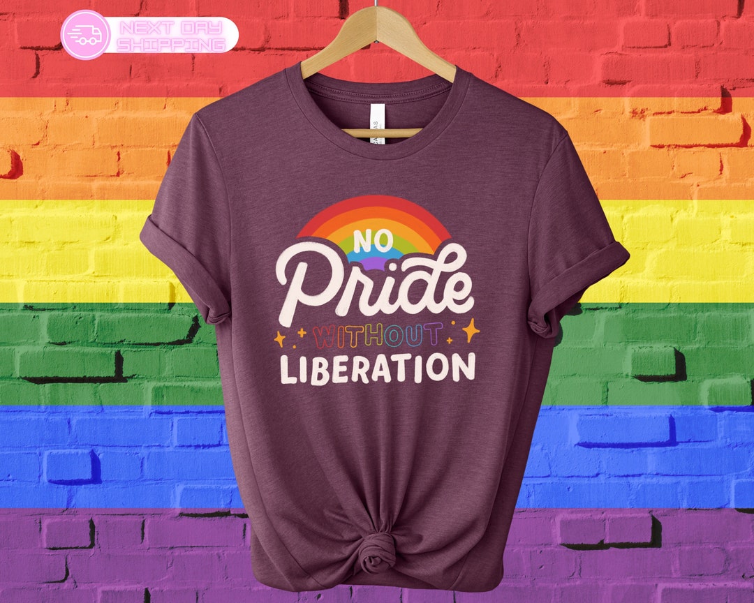 Rainbow Pride Liberation Shirt, No Pride Without Liberation Shirt ...