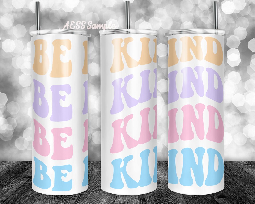 Be Kind Tumbler Design for 20oz Tumblers, Tumbler Wrap, Sublimation ...
