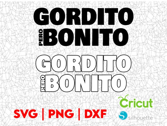 Gordito Pero Bonito SVG Files PNG DXF Great for T-shirts - Etsy
