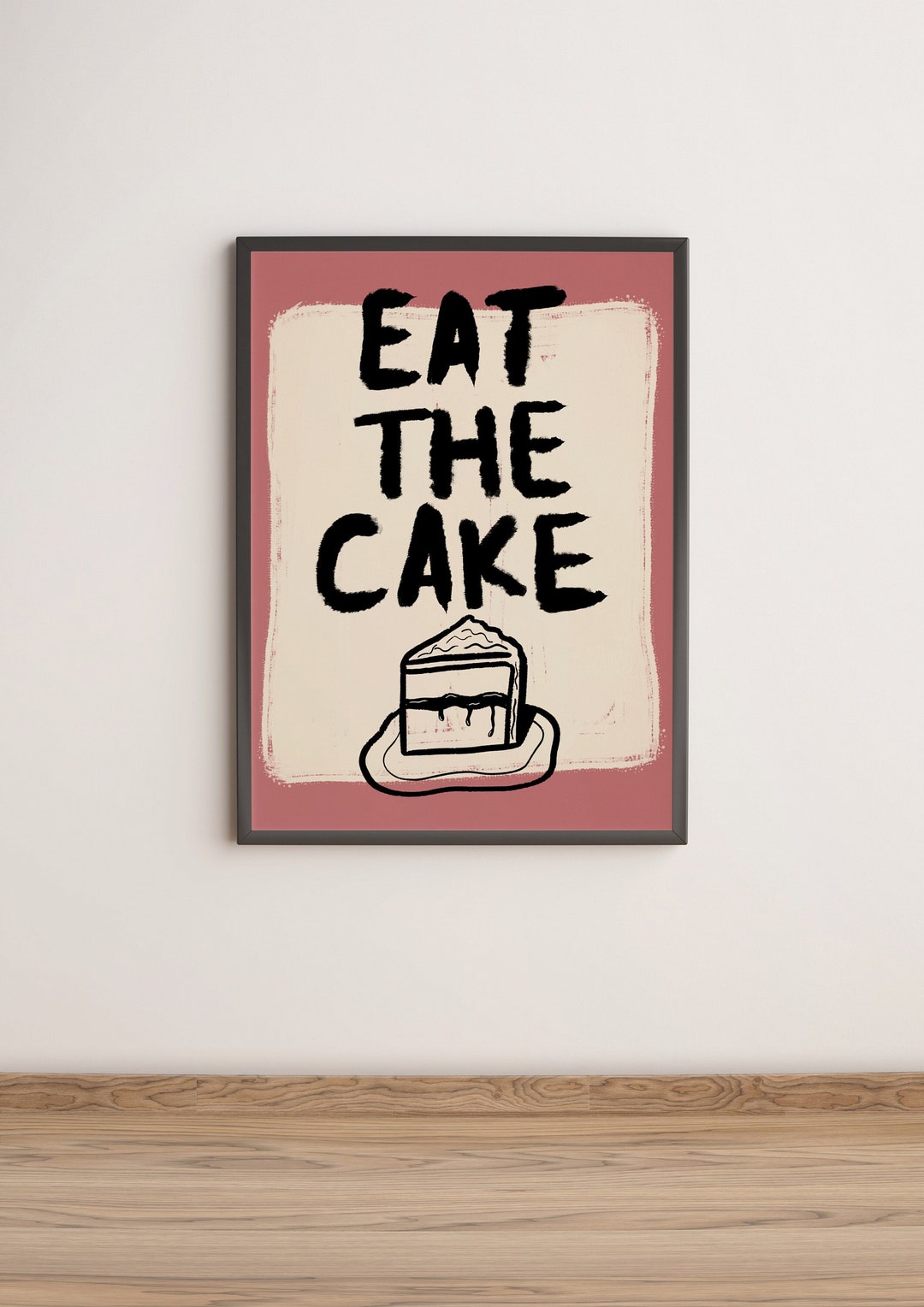 Eat the Cake UNFRAMED Print | Cake Poster Cake Art Food Posters Art ...
