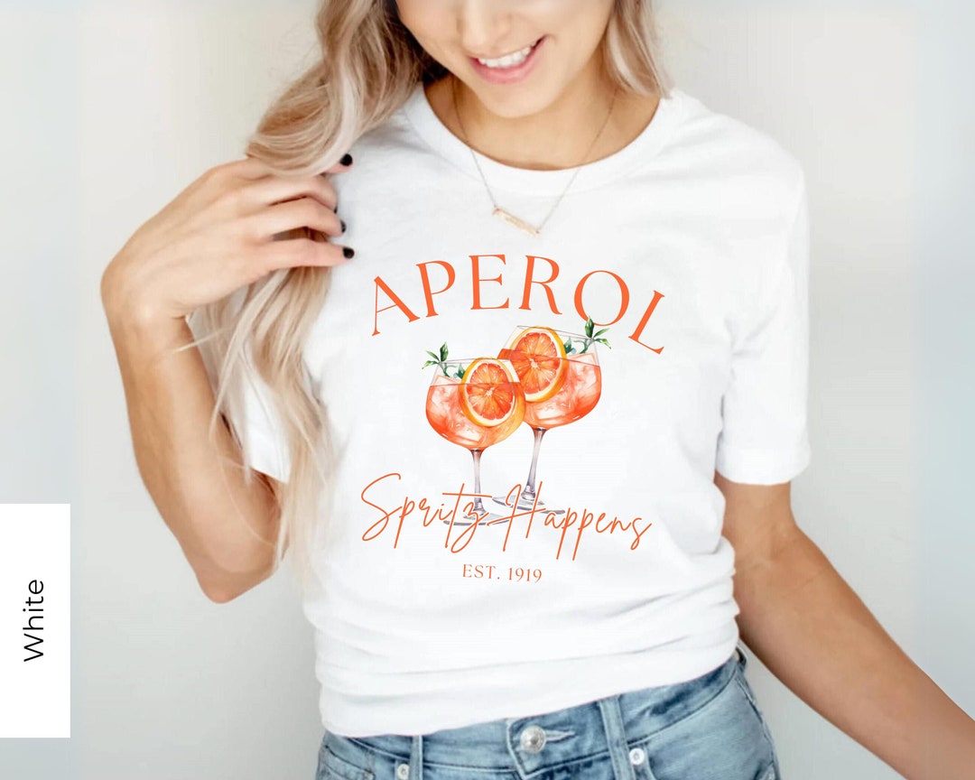 Aperol Spritz, Aperol Tshirt, Funny Alcohol Quote, Aperol Statement ...